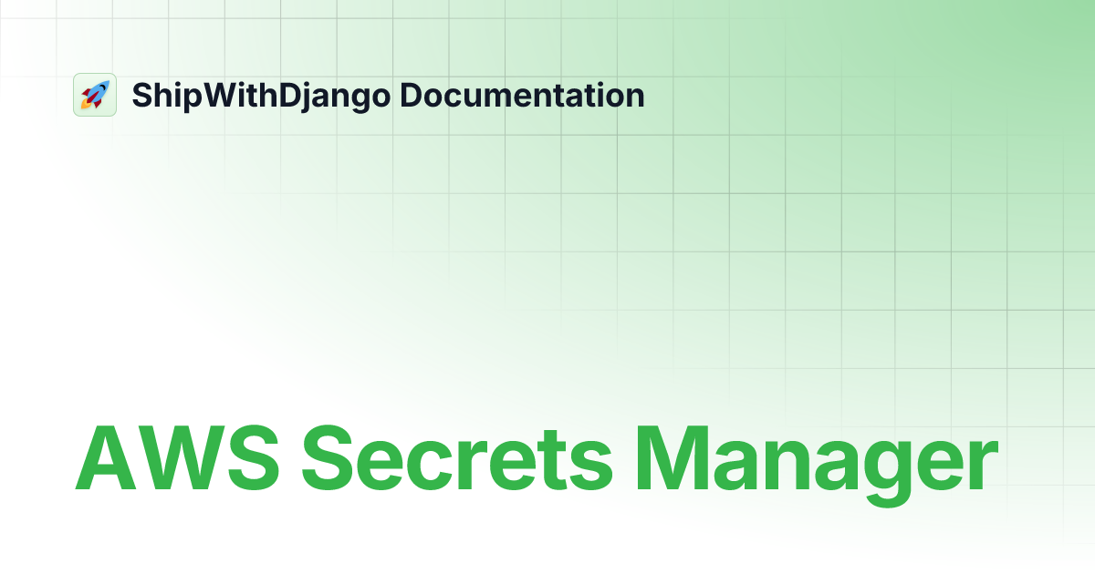 AWS Secrets Manager | ShipWithDjango Documentation