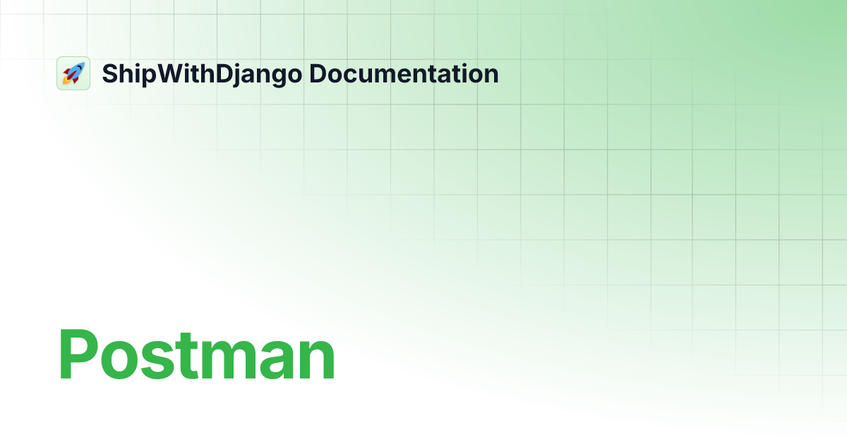 Postman | ShipWithDjango Documentation