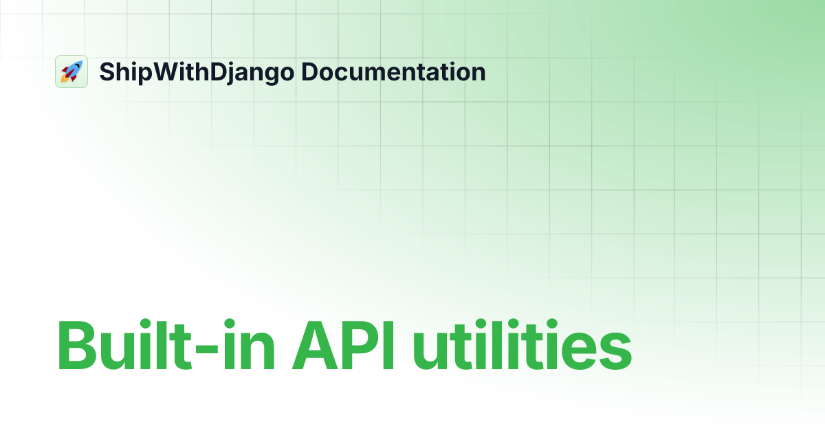 Built-in API utilities | ShipWithDjango Documentation