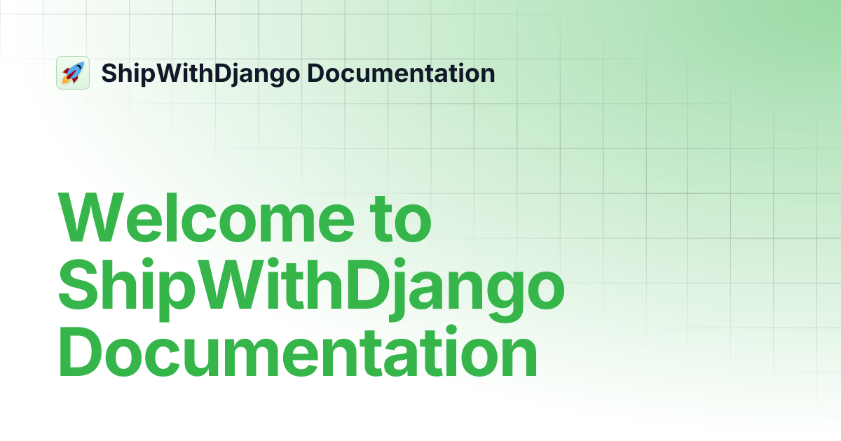 Welcome to ShipWithDjango Documentation | ShipWithDjango Documentation